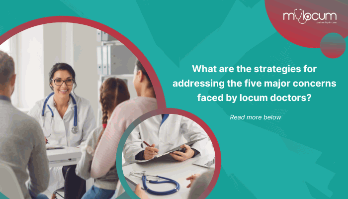 Overcome the 5 Biggest Concerns as a Locum Doctor | Mylocum